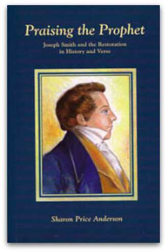 Praising the Prophet: Joseph Smith and the Restoration in History and ...